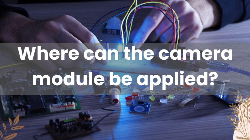 Where can the camera module be applied? - Motoshot