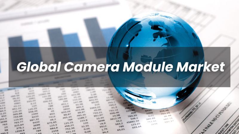 Global Camera Module Market (2019 to 2024) - Motoshot