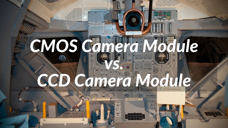 CMOS Camera Module vs. CCD Camera Module: Which is Right for Your ...